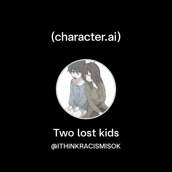 Chat with Two lost kids | character.ai | AI Chat, Reimagined–Your Words ...