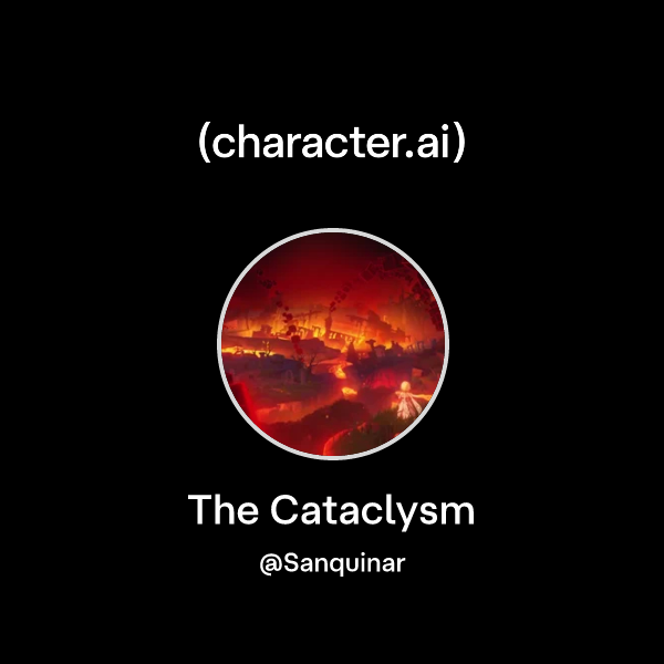 Chat with The Cataclysm | character.ai | AI Chat, Reimagined–Your Words ...
