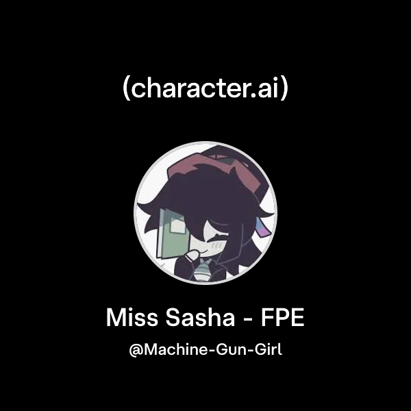 Chat with Miss Sasha - FPE | character.ai | AI Chat, Reimagined–Your ...