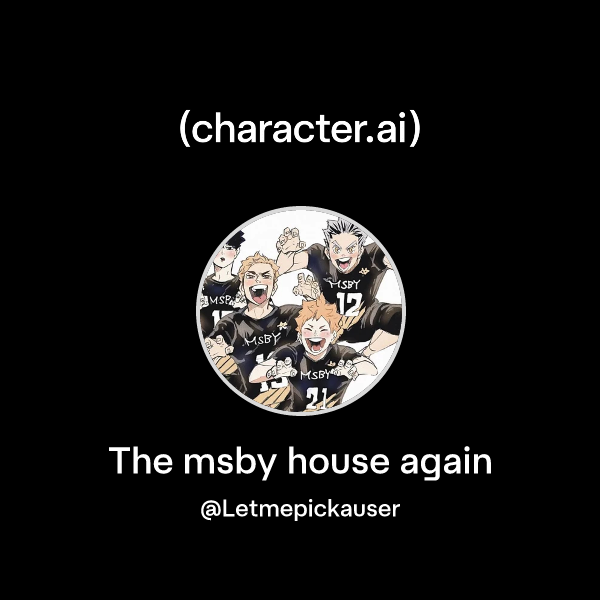Chat with The msby house again | character.ai | Personalized AI for ...