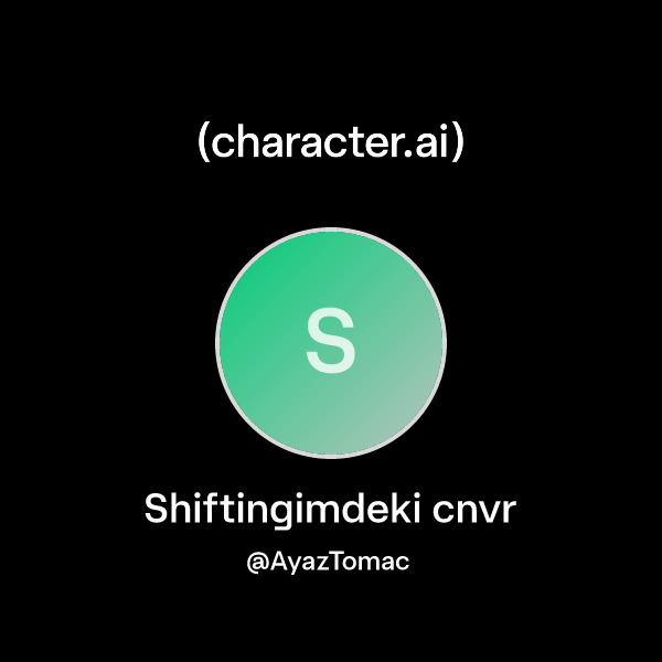 Chat with Shiftingimdeki cnvr | character.ai | Personalized AI for every moment of your day