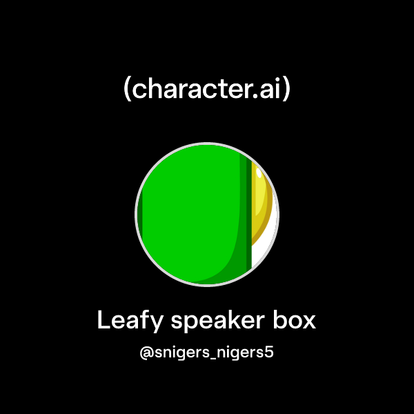 Chat with Leafy speaker box | character.ai | Personalized AI for every ...