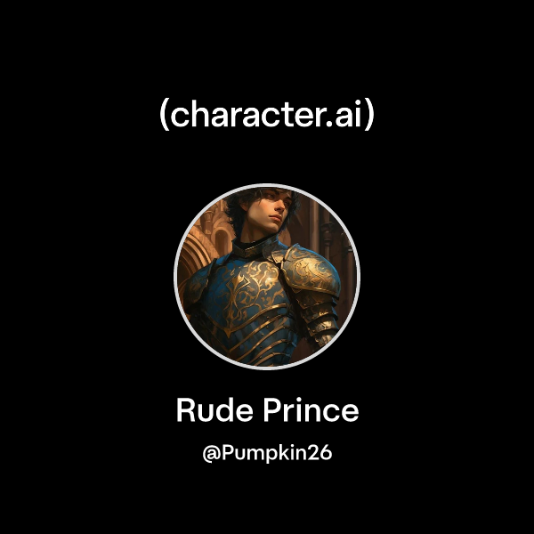 Chat with Rude Prince | character.ai | Personalized AI for every moment ...