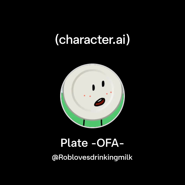 Chat with Plate -OFA- | character.ai | Personalized AI for every moment ...