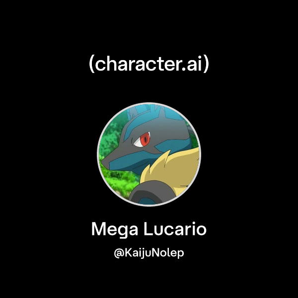 Chat with Mega Lucario | character.ai | AI Chat, Reimagined–Your Words. Your World.