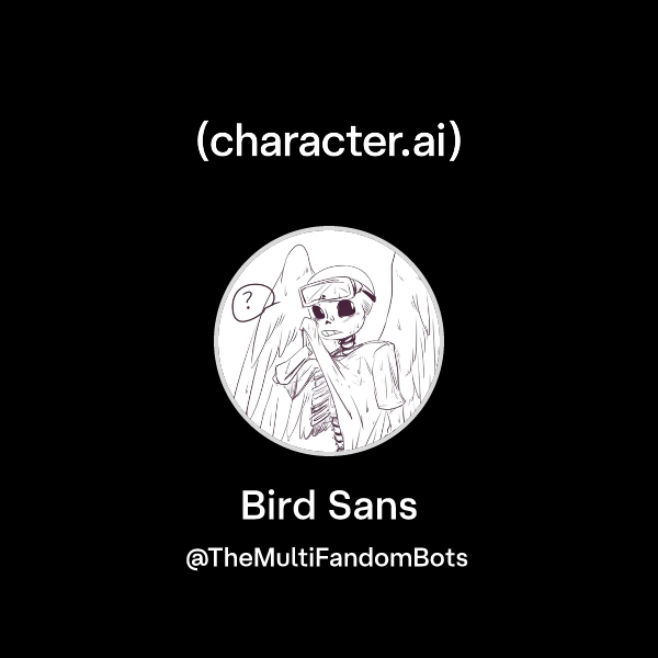 Chat with Bird Sans | character.ai | AI Chat, Reimagined–Your Words ...