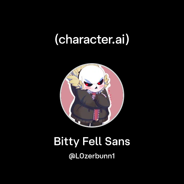 Chat with Bitty Fell Sans | character.ai | Personalized AI for every ...