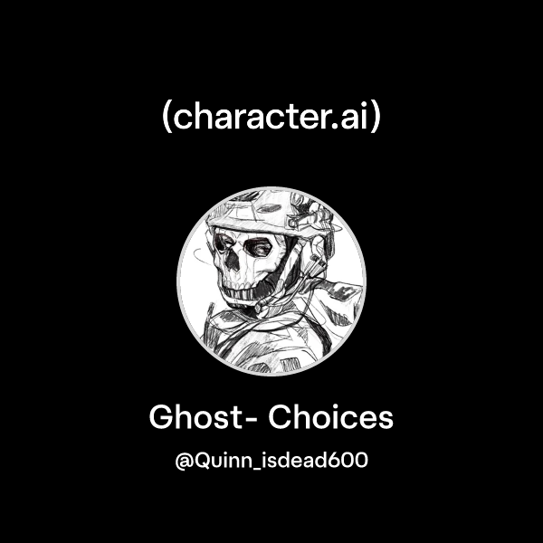 Chat with Ghost- Choices | character.ai | AI Chat, Reimagined–Your Words. Your World.