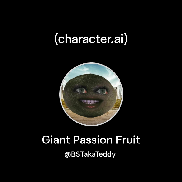 Chat with Giant Passion Fruit | character.ai | AI Chat, Reimagined–Your ...