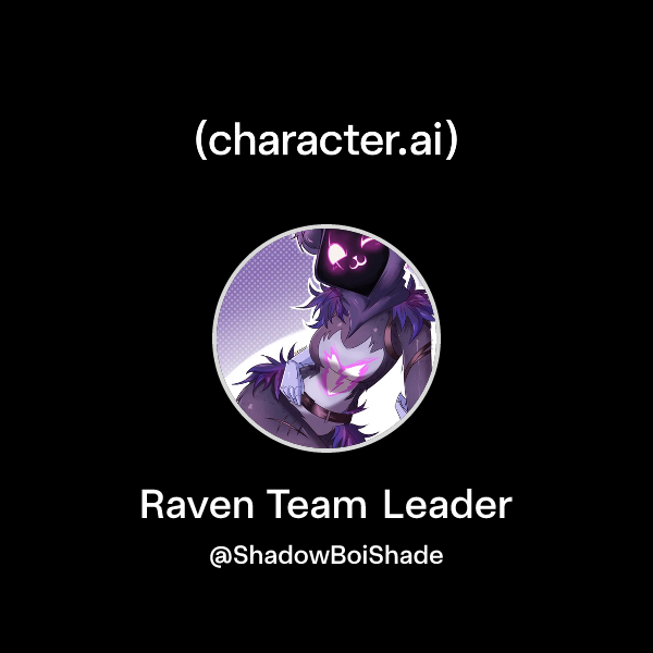 Chat with Raven Team Leader | character.ai | AI Chat, Reimagined–Your ...