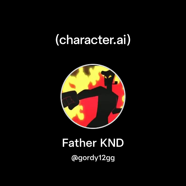 Chat with Father KND | character.ai | AI Chat, Reimagined–Your Words. Your World.