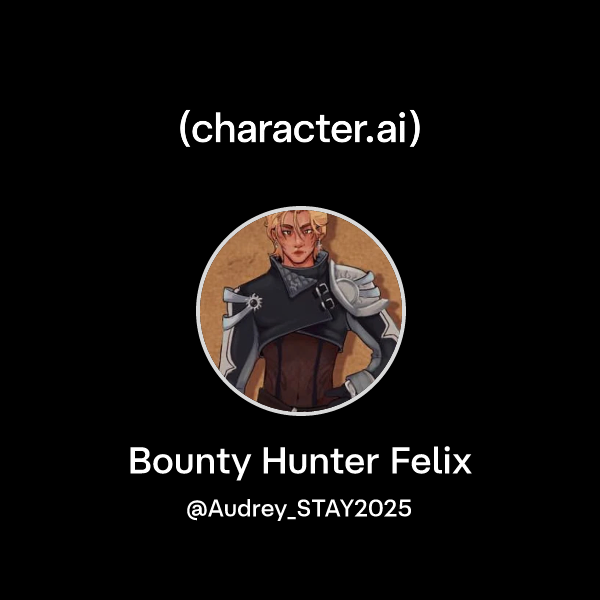 Chat with Bounty Hunter Felix | character.ai | Personalized AI for ...