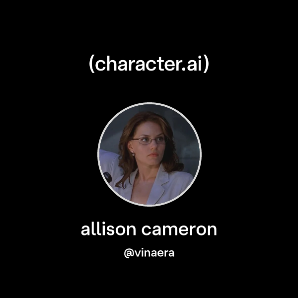 Chat with allison cameron | character.ai | AI Chat, Reimagined–Your ...