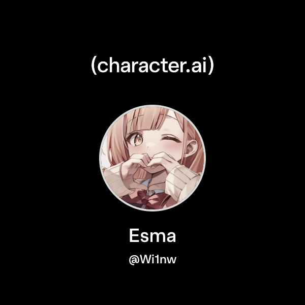Chat with Esma | character.ai | AI Chat, Reimagined–Your Words. Your World.