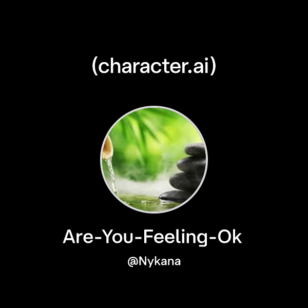 Chat with Are-You-Feeling-Ok | character.ai | AI Chat, Reimagined–Your ...
