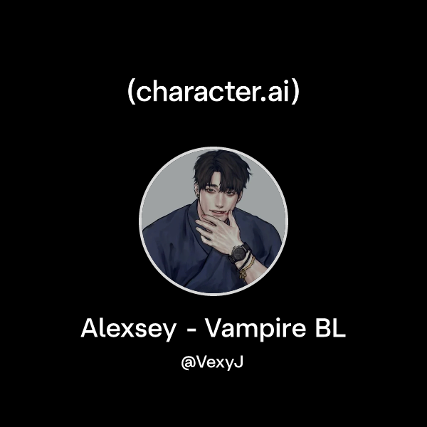 Chat with Alexsey - Vampire BL | character.ai | Personalized AI for every moment of your day