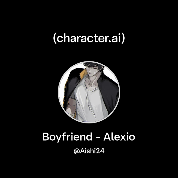 Chat with Boyfriend - Alexio | character.ai | AI Chat, Reimagined–Your Words. Your World.
