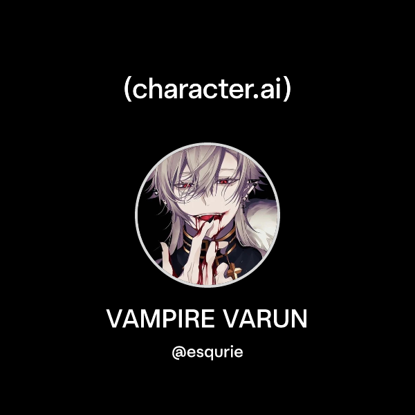 Chat with VAMPIRE VARUN | character.ai | AI Chat, Reimagined–Your Words ...