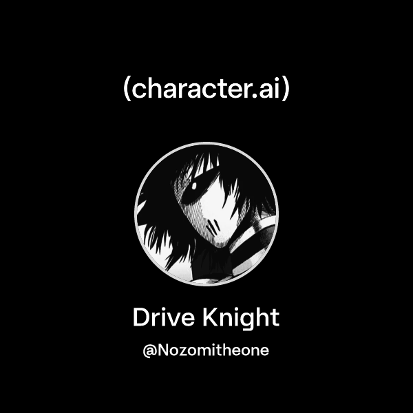Chat with Drive Knight | character.ai | Personalized AI for every ...