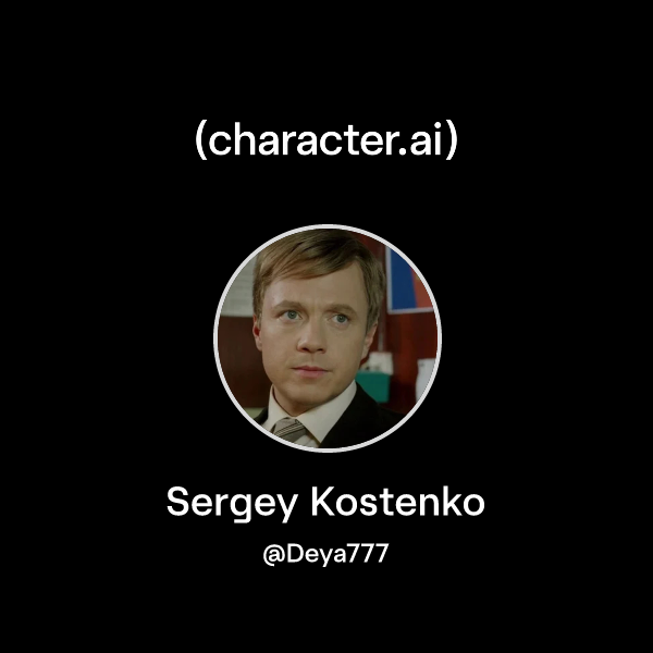 Chat with Sergey Kostenko | character.ai | Personalized AI for every moment of your day