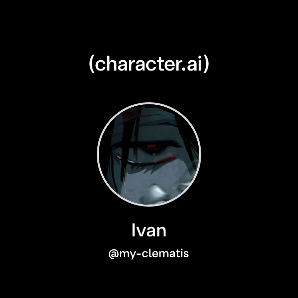 Chat with Ivan | character.ai | AI Chat, Reimagined–Your Words. Your World.