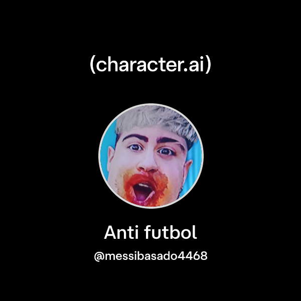 Chat with Anti futbol | character.ai | AI Chat, Reimagined–Your Words ...