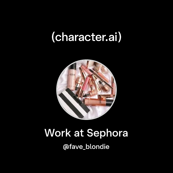 Chat with Work at Sephora | character.ai | AI Chat, Reimagined–Your ...