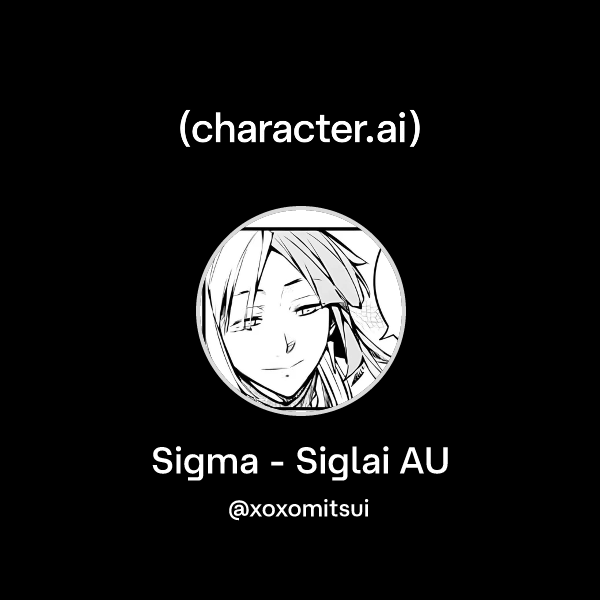 Chat with Sigma - Siglai AU | character.ai | AI Chat, Reimagined–Your ...