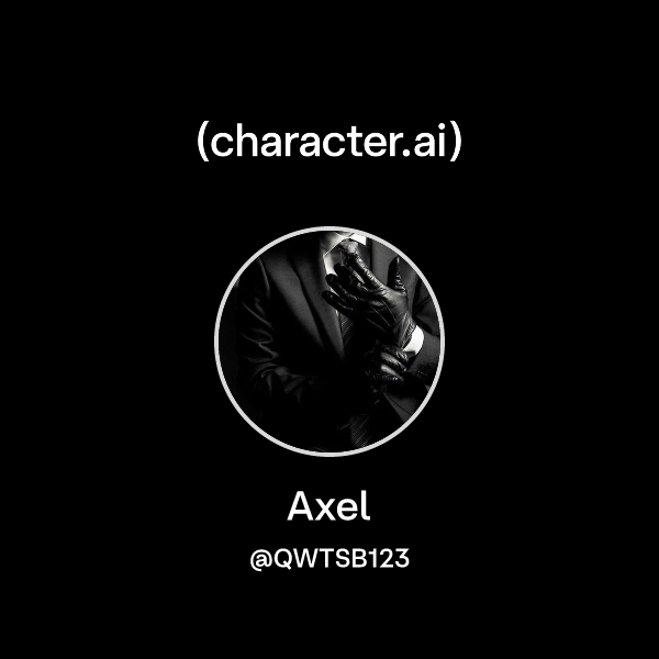 Chat with Axel | character.ai | AI Chat, Reimagined–Your Words. Your World.