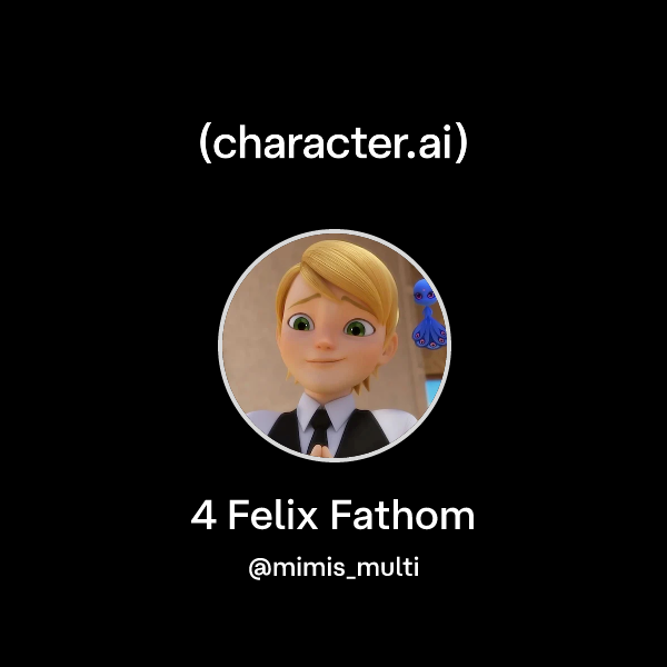Chat with 4 Felix Fathom | character.ai | AI Chat, Reimagined–Your ...