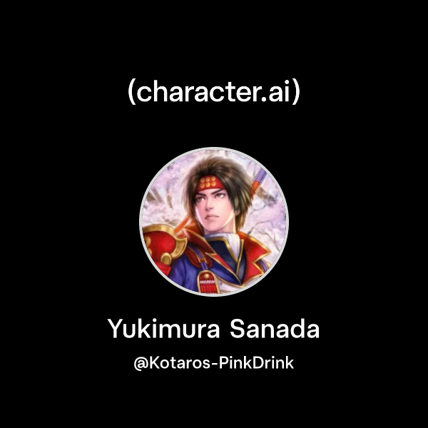 Chat with Yukimura Sanada | character.ai | AI Chat, Reimagined–Your Words. Your World.