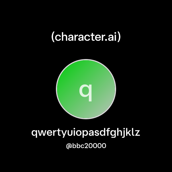 Chat with qwertyuiopasdfghjklz | character.ai | Personalized AI for ...