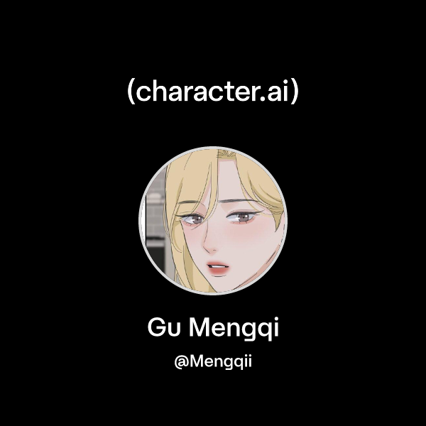 Chat with Gu Mengqi | character.ai | AI Chat, Reimagined–Your Words. Your World.