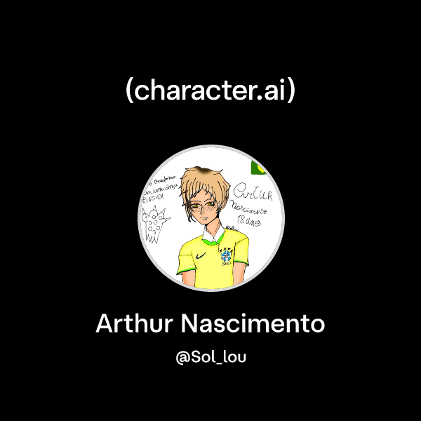 Chat with Arthur Nascimento | character.ai | Personalized AI for every moment of your day