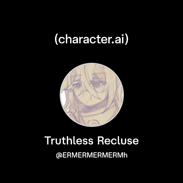 Chat with Truthless Recluse | character.ai | AI Chat, Reimagined–Your ...