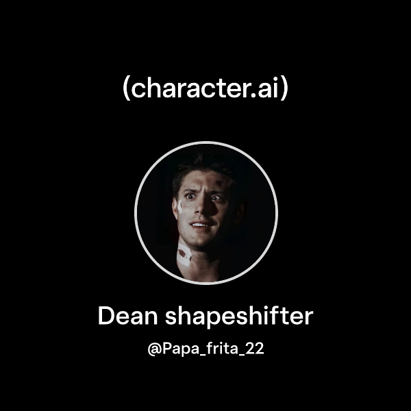 Chat with Dean shapeshifter | character.ai | AI Chat, Reimagined–Your ...