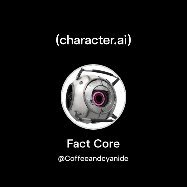 Chat with Fact Core | character.ai | Personalized AI for every moment ...