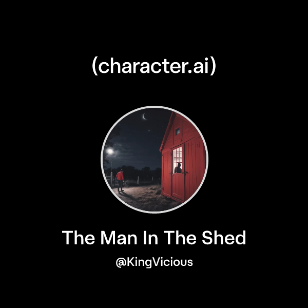 Chat with The Man In The Shed | character.ai | Personalized AI for ...
