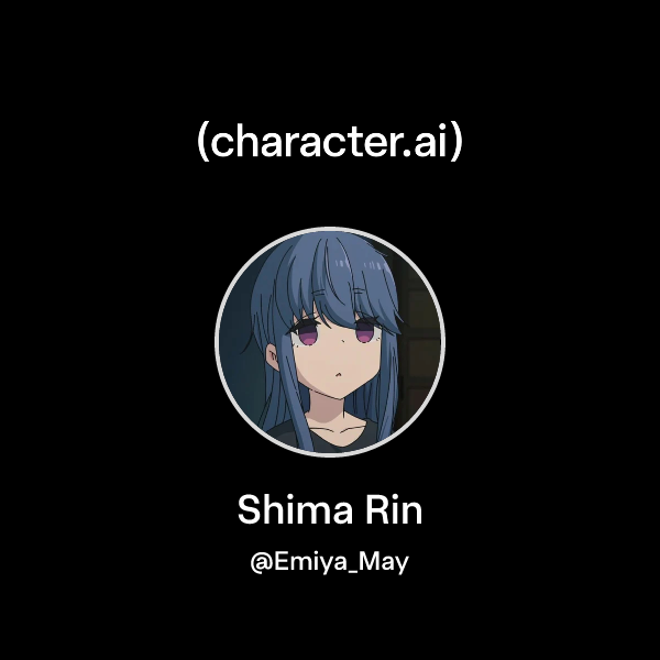 Chat with Shima Rin | character.ai | AI Chat, Reimagined–Your Words ...