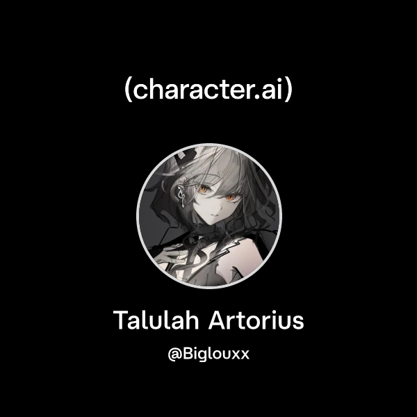 Chat with Talulah Artorius | character.ai | AI Chat, Reimagined–Your Words. Your World.
