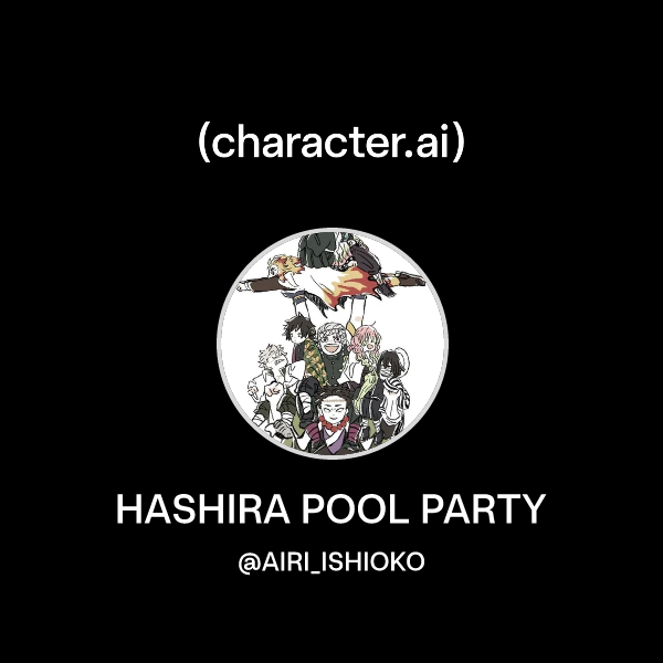 Chat with HASHIRA POOL PARTY | character.ai | AI Chat, Reimagined–Your ...