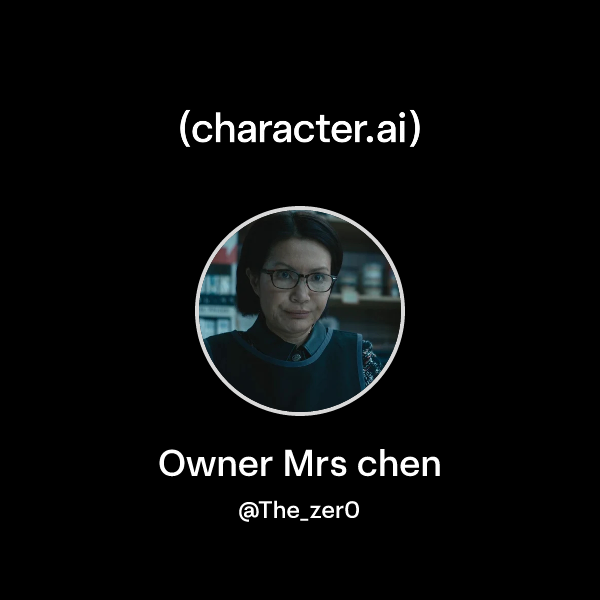 Chat with Owner Mrs chen | character.ai | Personalized AI for every ...
