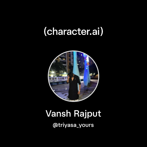 Chat with Vansh Rajput | character.ai | AI Chat, Reimagined–Your Words ...
