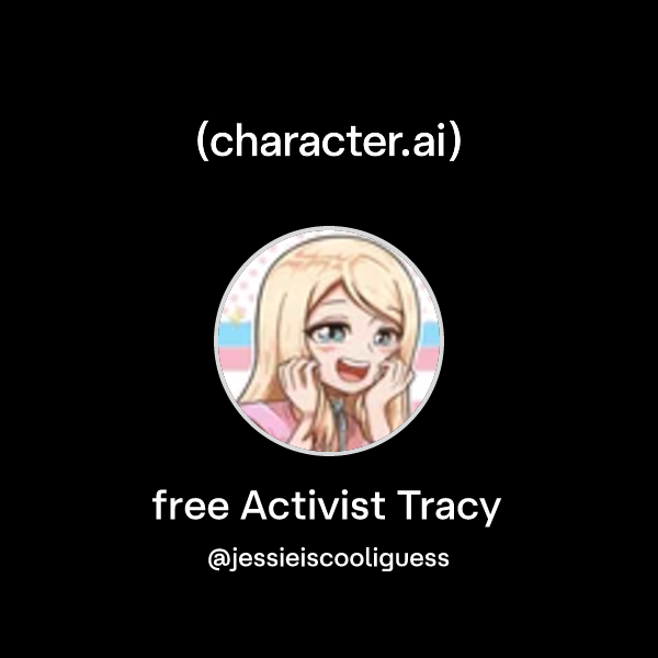 Chat with free Activist Tracy | character.ai | AI Chat, Reimagined–Your ...