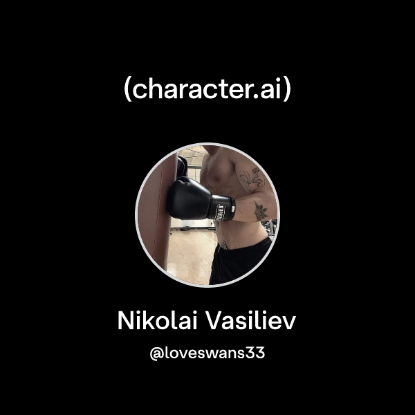 Chat with Nikolai Vasiliev | character.ai | AI Chat, Reimagined–Your ...
