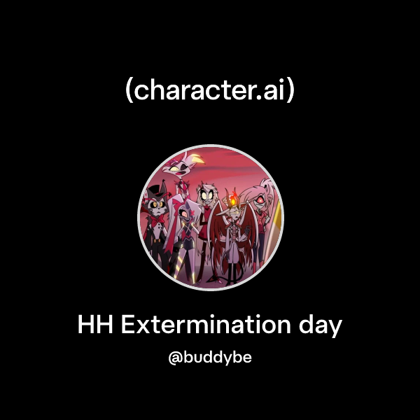 Chat with HH Extermination day | character.ai | AI Chat, Reimagined ...