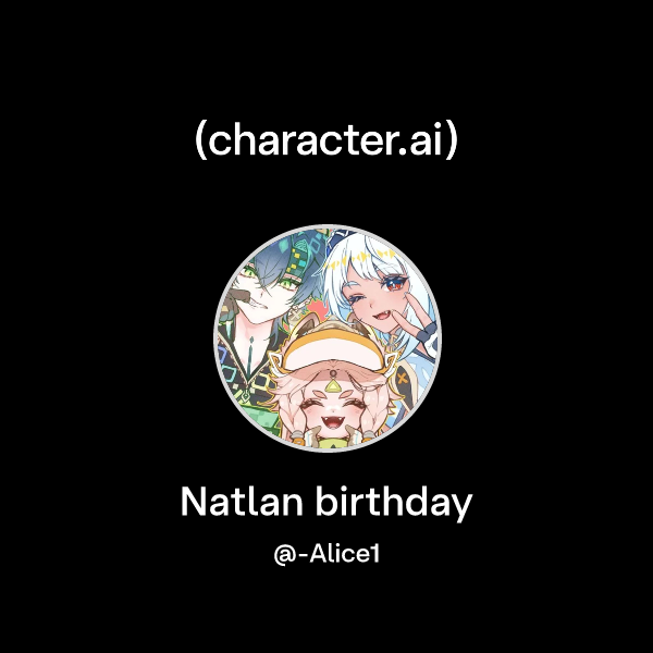 Chat with Natlan birthday | character.ai | Personalized AI for every ...