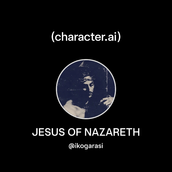 Chat with JESUS OF NAZARETH | character.ai | Personalized AI for every ...
