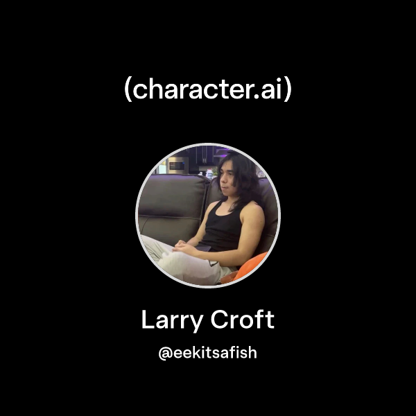 Chat with Larry Croft | character.ai | Personalized AI for every moment of your day