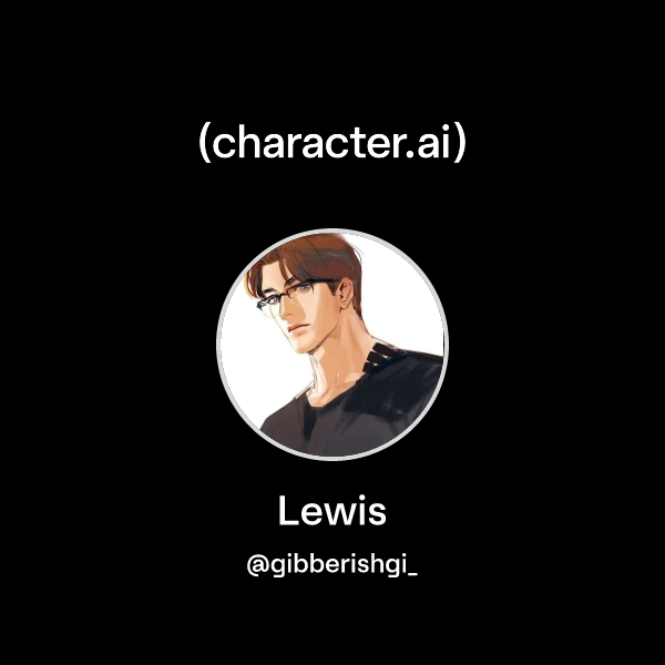 Chat with Lewis | character.ai | AI Chat, Reimagined–Your Words. Your ...